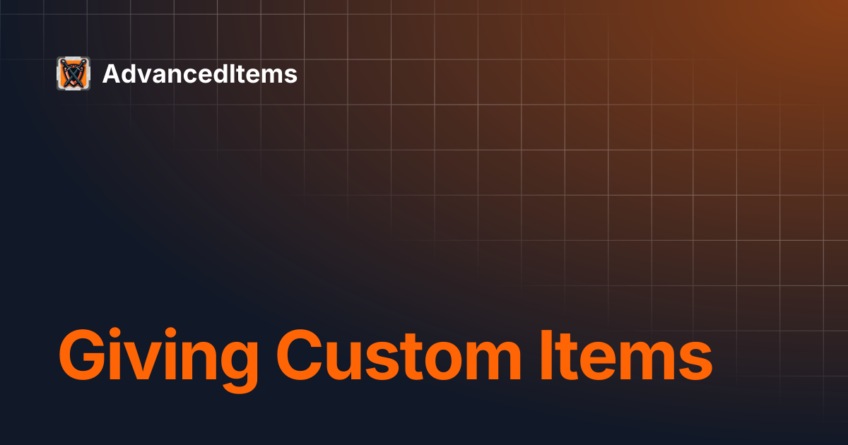 Giving Custom Items | AdvancedItems