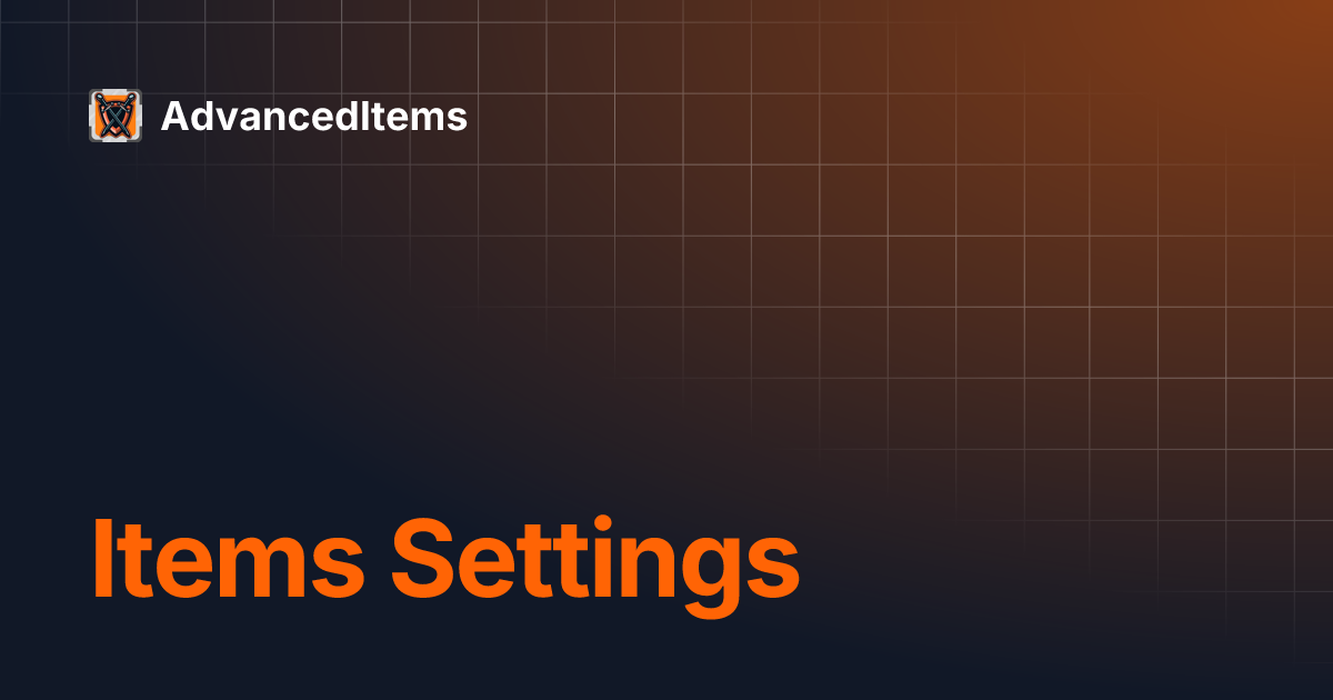 Items Settings | AdvancedItems
